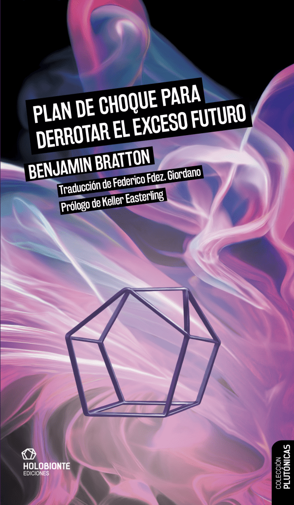 Plan de choque para derrotar el exceso futuro - Benjamin Bratton ...